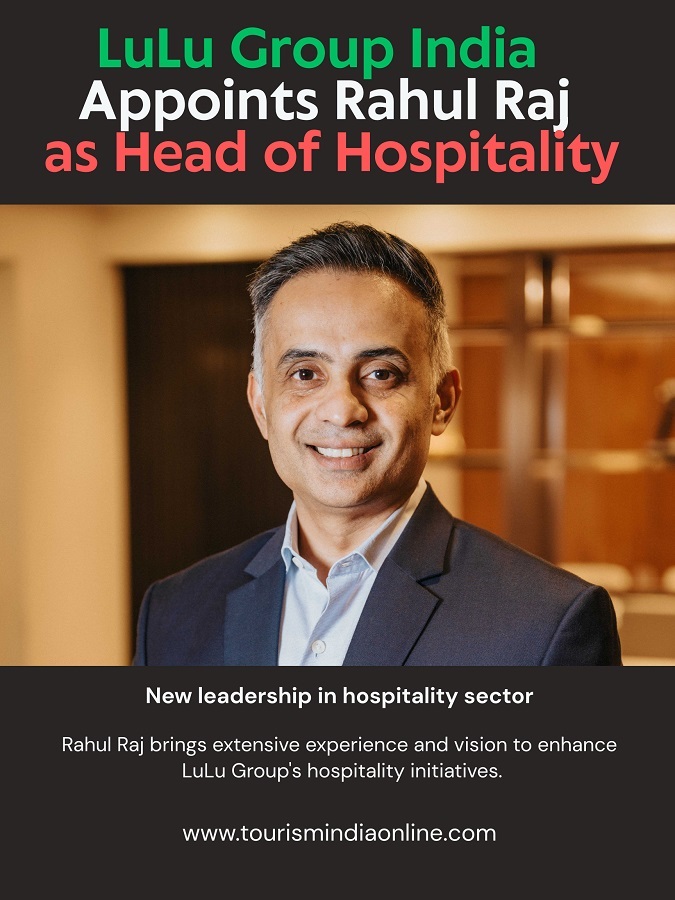 LuLu Group India Appoints Rahul Raj as Head of Hospitality - tourismindiaonline.com