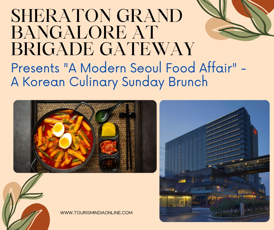 Sheraton Grand Bangalore at Brigade Gateway Presents "A Modern Seoul ...